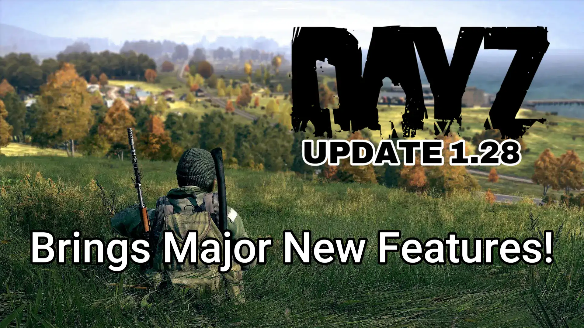 DayZ Update 1.28 Brings Major New Features!