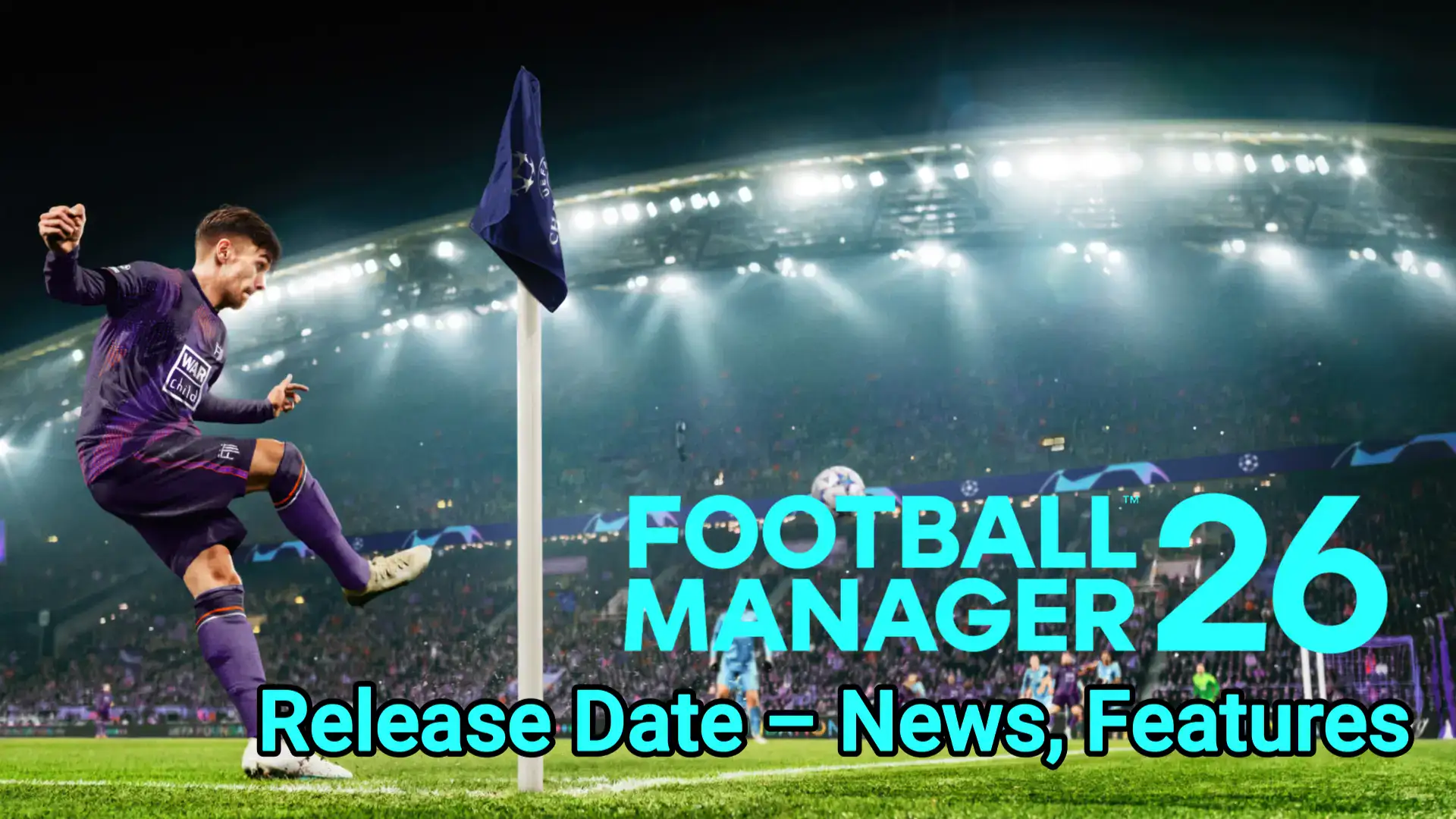 Football Manager 2026 Release Date – News, Features, Price, and Mods
